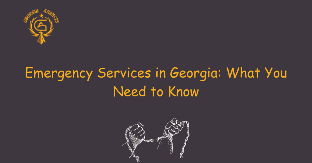 Emergency Services in Georgia: What You Need to Know - Arrests.org GA