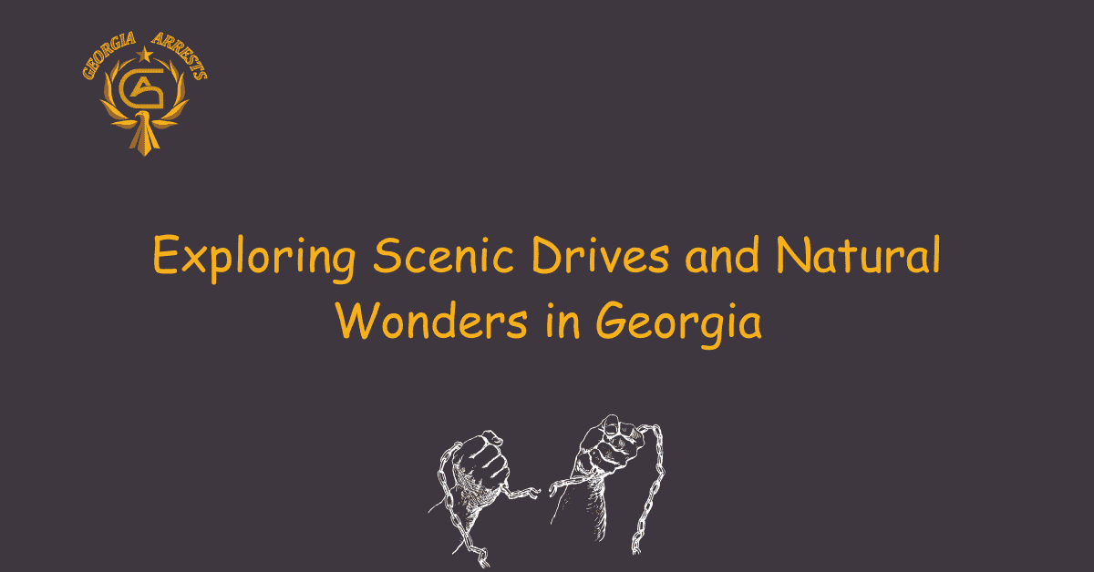 Exploring Scenic Drives and Natural Wonders in Georgia - Arrests.org GA Exploring Scenic Drives and Natural Wonders in Georgia - Arrests.org GA